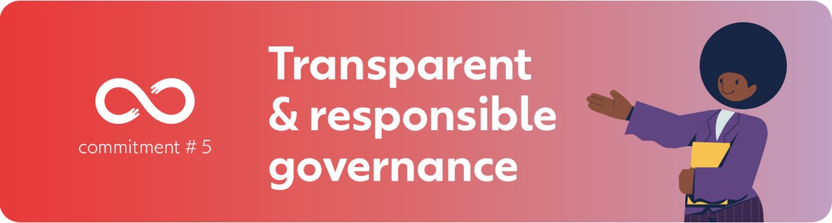 #5 To promote a transparent and responsible governance, guided by the ...