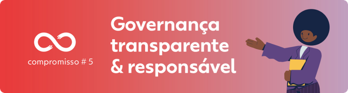 #5 Promover uma governança transparente e responsável, pautada pela ...